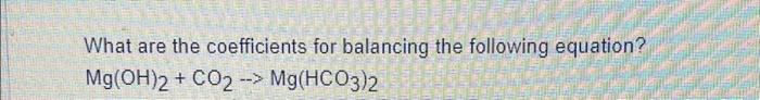 Solved What are the coefficients for balancing the following | Chegg.com