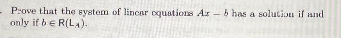 Solved Prove that the system of linear equations Ax=b has a | Chegg.com