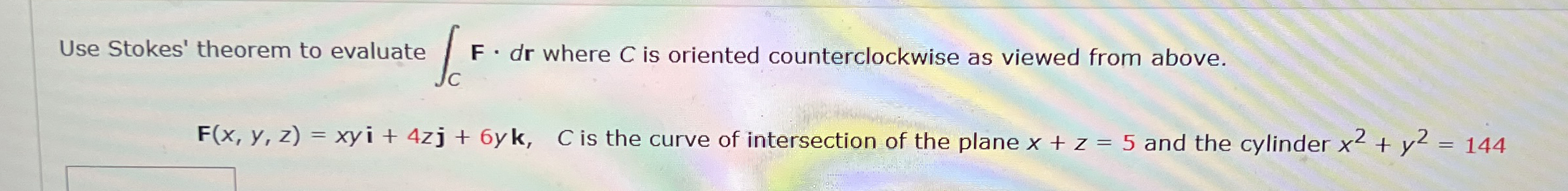 Solved Use Stokes' theorem to evaluate ∫C﻿F*dr ﻿where C ﻿is | Chegg.com