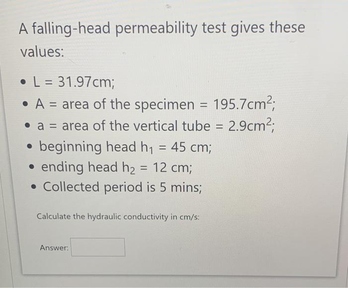 Solved A falling-head permeability test gives these values: | Chegg.com