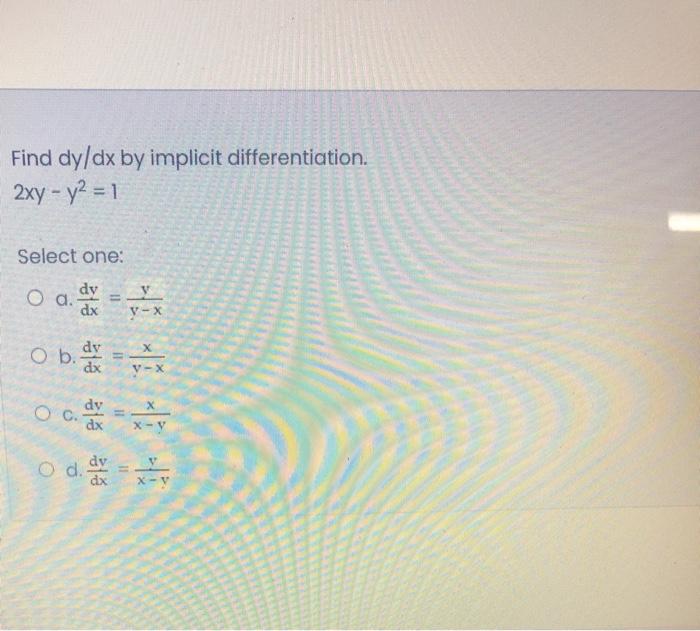 Solved Find dy/dx by implicit differentiation. 2xy - y2 = 1 | Chegg.com