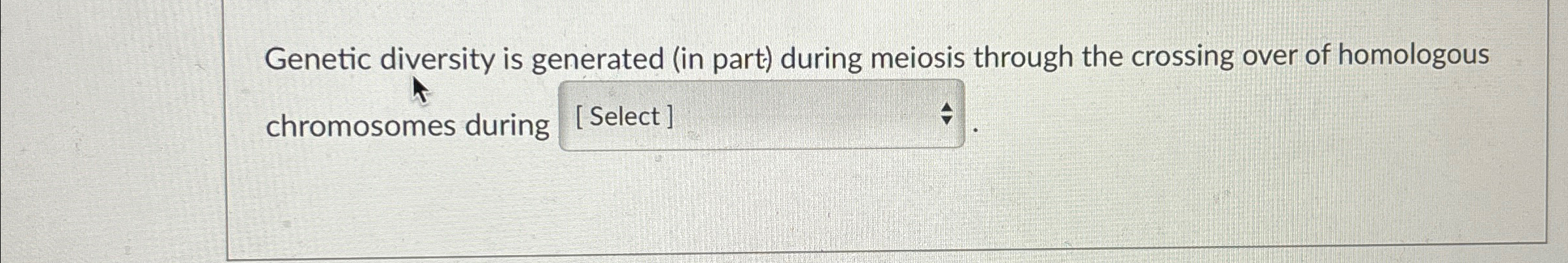 Solved Genetic diversity is generated (in part) ﻿during | Chegg.com