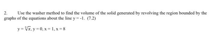 Solved 2. Use the washer method to find the volume of the | Chegg.com