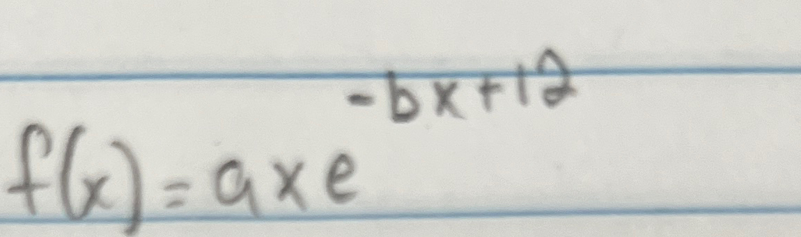 Solved f(x)=axe-bx+12 ﻿Whats the detivative | Chegg.com