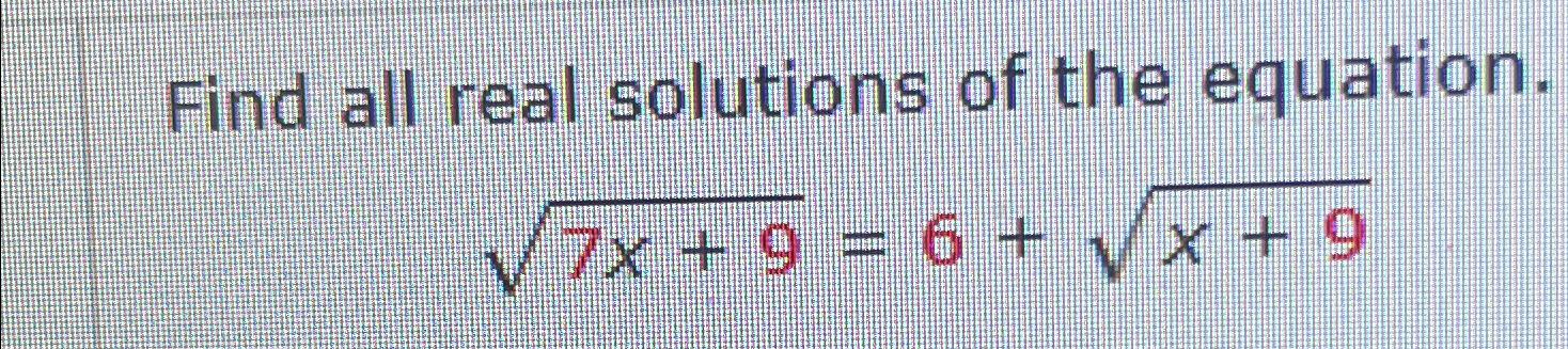 Solved Find all real solutions of the equation.7x+92=6+x+92 | Chegg.com