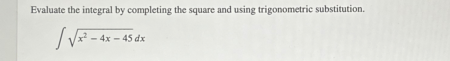 Solved Evaluate the integral by completing the square and | Chegg.com