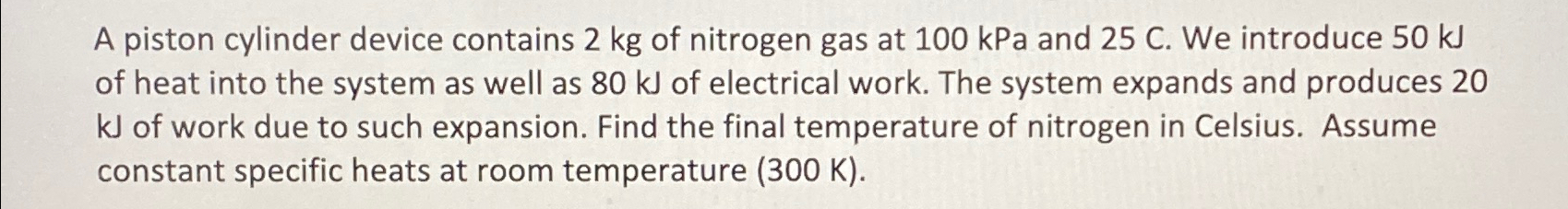 Solved A piston cylinder device contains 2kg ﻿of nitrogen | Chegg.com