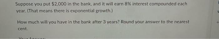 Solved Suppose you put $2,000 in the bank, and it will earn | Chegg.com