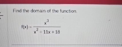 Solved Find the domain of the function.f(x)=x3x2-11x+18 | Chegg.com