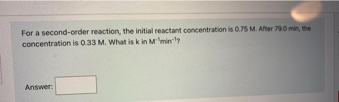 Solved For A Second Order Reaction The Initial Reactant