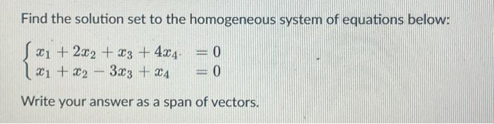 Solved Find the solution set to the homogeneous system of | Chegg.com