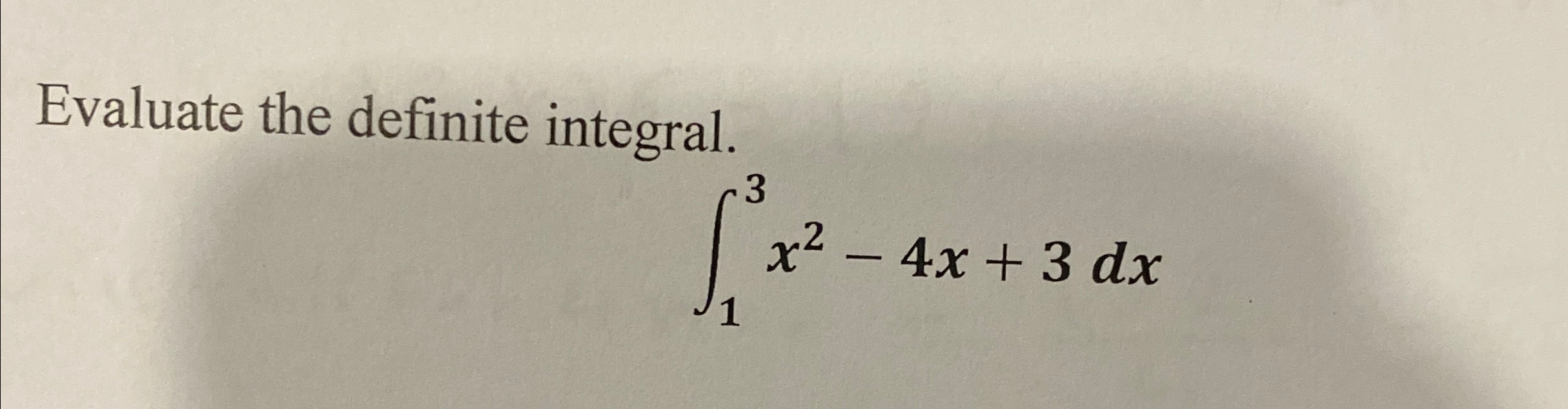 Solved Evaluate the definite integral.∫13x2-4x+3dx | Chegg.com