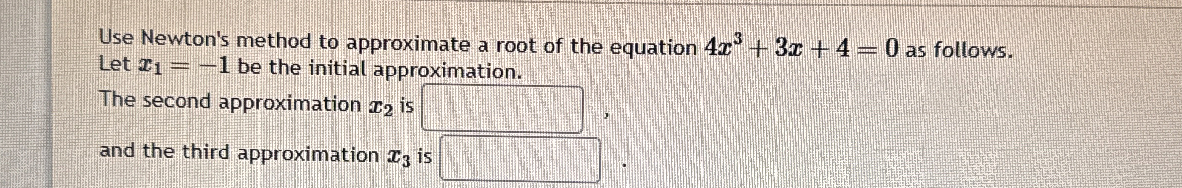 Solved Use Newton's method to approximate a root of the | Chegg.com
