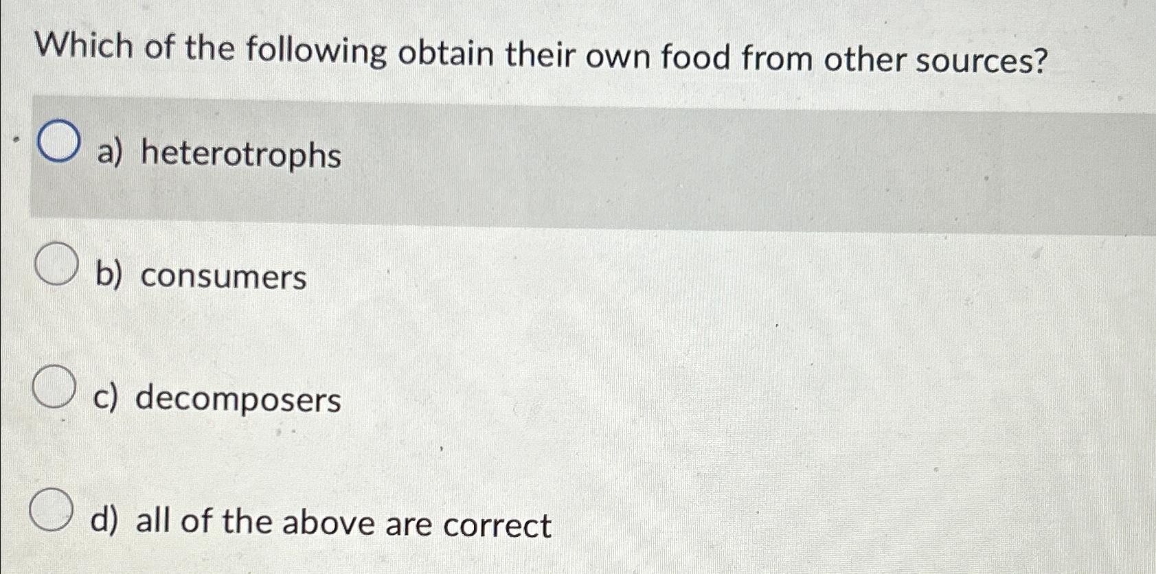 Solved Which of the following obtain their own food from | Chegg.com