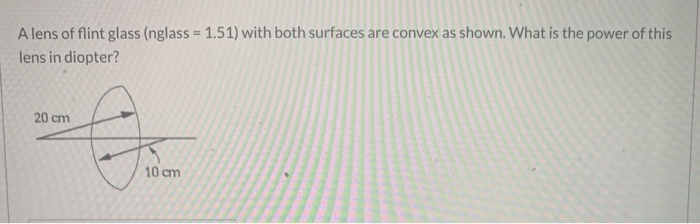 Solved A lens of flint glass (nglass = 1.51) with both | Chegg.com
