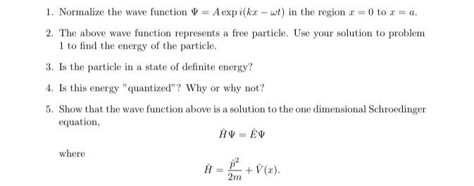 Solved 1. Normalize the wave function V = A expi(kx - wt) in | Chegg.com
