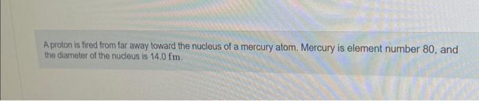 Solved 80, and Part A If the proton is fired at a speed of | Chegg.com