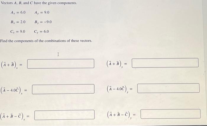 Solved Vectors A,B, and C have the given components. | Chegg.com