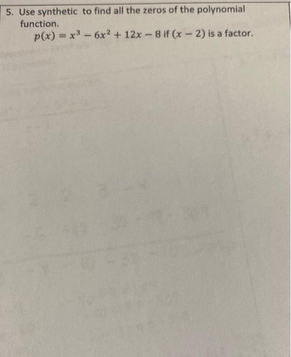 Solved 5. Use synthetic to find all the zeros of the | Chegg.com