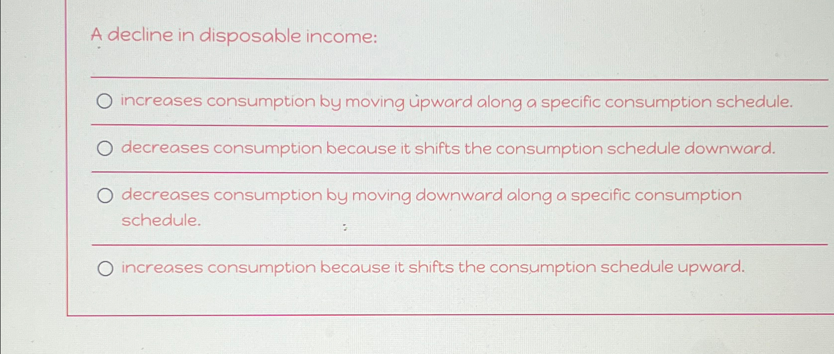 Solved A decline in disposable income:increases consumption | Chegg.com