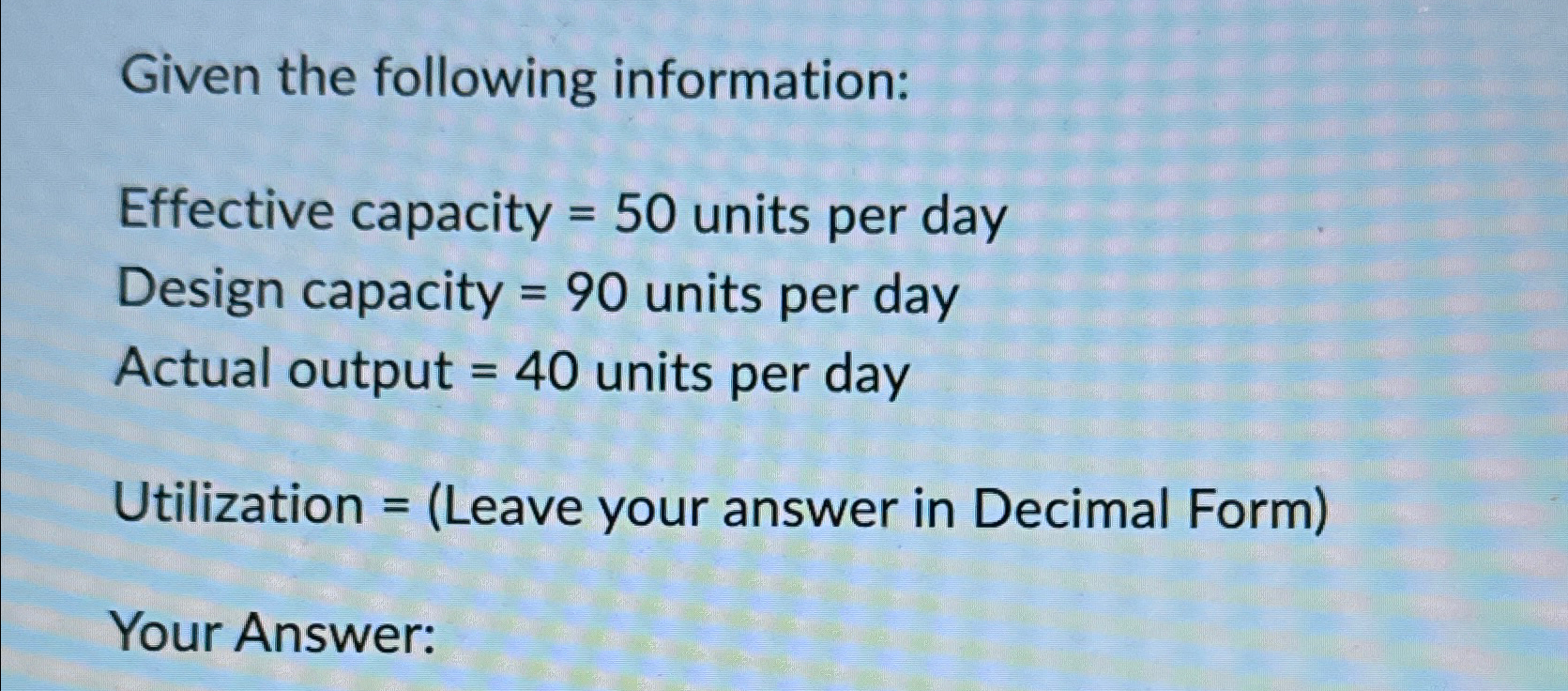 Solved Given the following information:Effective capacity | Chegg.com
