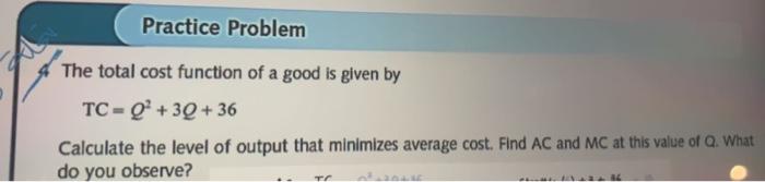 Solved Practice Problem The total cost function of a good is | Chegg.com