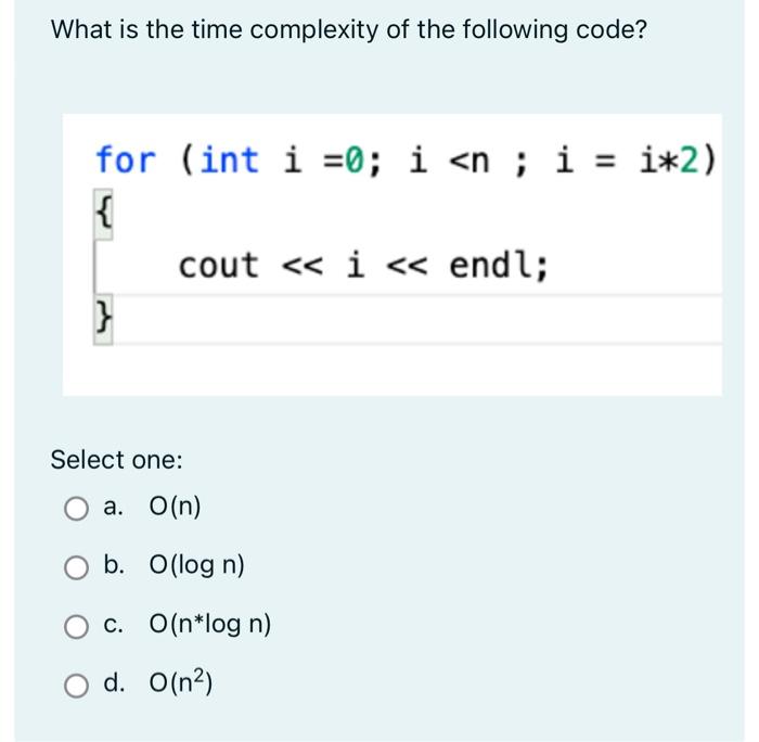 Solved What is the time complexity of the following code? | Chegg.com
