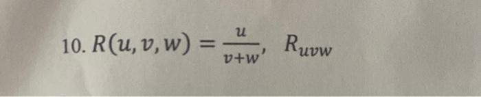 Solved 10. R(u,v,w)=v+wu | Chegg.com
