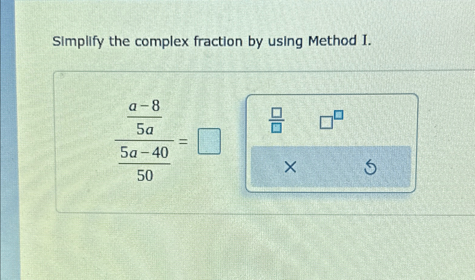 Solved Simplify the complex fraction by using Method | Chegg.com