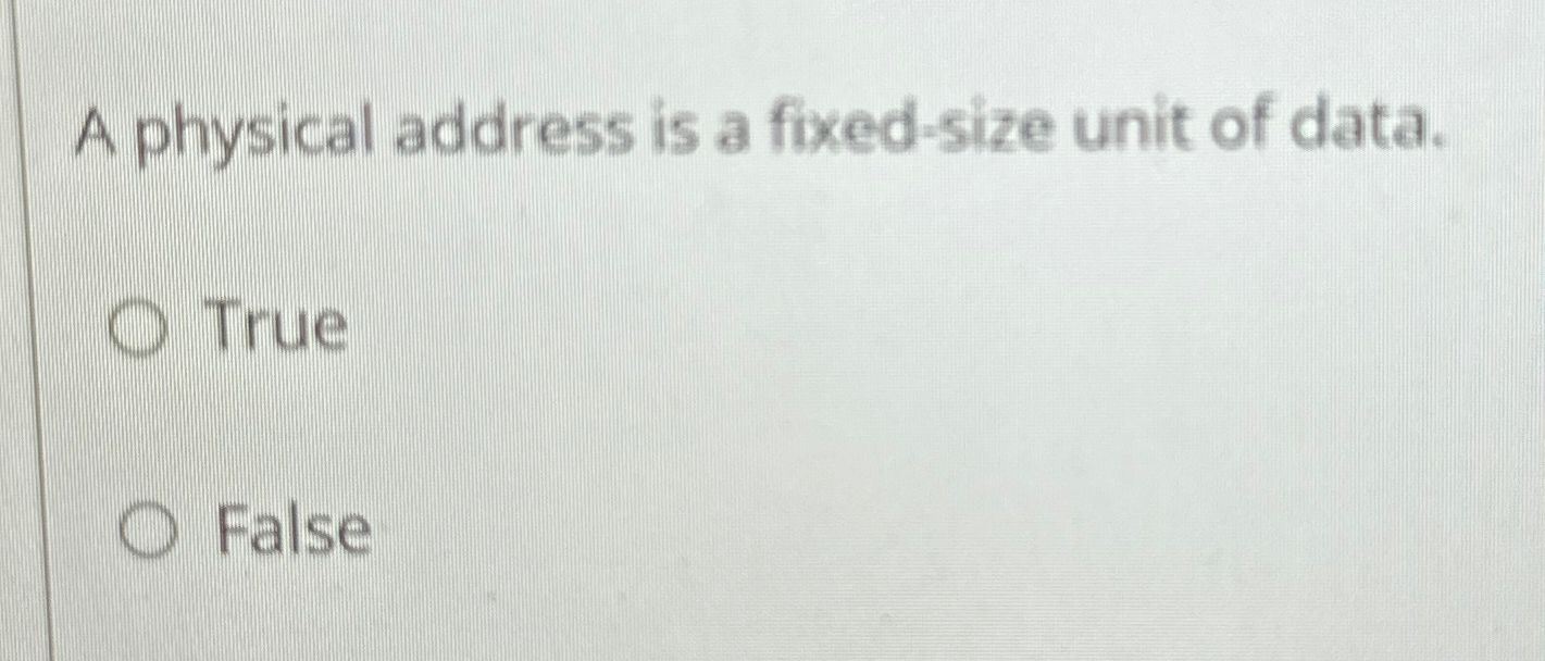 Solved A physical address is a fixed-size unit of | Chegg.com