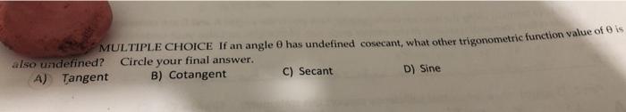 Solved MULTIPLE CHOICE If an angle o has undefined cosecant, | Chegg.com