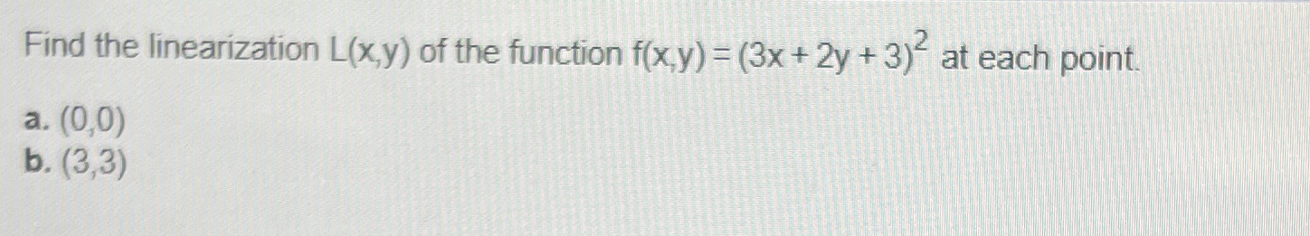 Solved Find the linearization L(x,y) ﻿of the function | Chegg.com