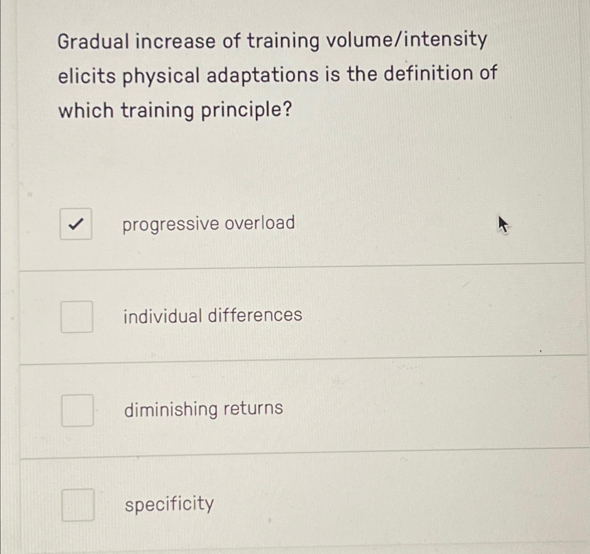 Solved Gradual increase of training volume/intensity elicits | Chegg.com