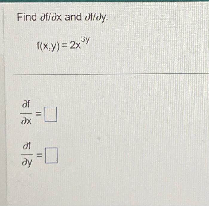 Solved Find ∂f ∂x And ∂f ∂y F X Y 2x3y ∂x∂f ∂y∂f