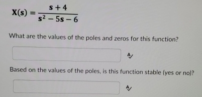 Solved x(s)=s+4s2-5s-6What are the values of the poles and | Chegg.com