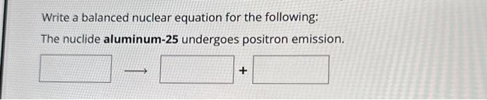Solved Write a balanced nuclear equation for the following: | Chegg.com