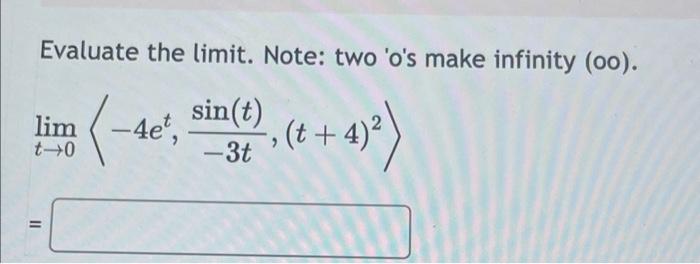 Solved Evaluate the limit. Note: two 'o's make infinity | Chegg.com