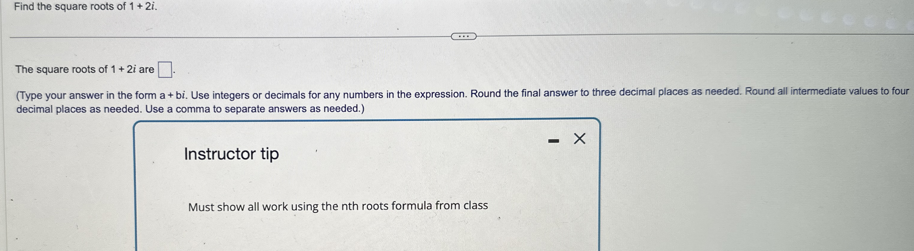 Solved Find the square roots of 1+2i.The square roots of | Chegg.com