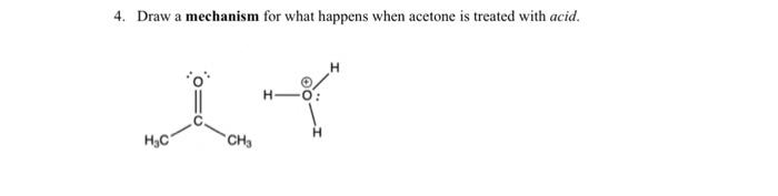 Solved 4. Draw a mechanism for what happens when acetone is | Chegg.com