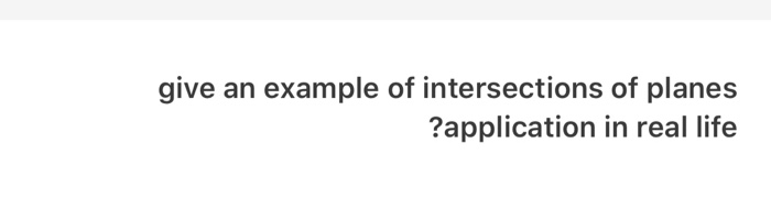 Solved give an example of intersections of planes | Chegg.com