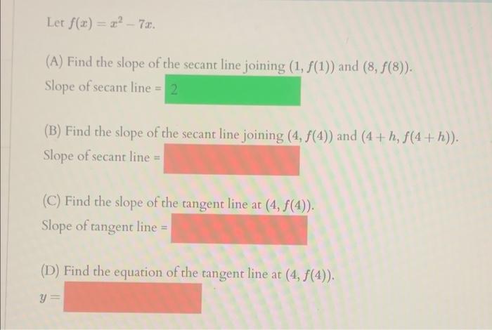 Solved Let f(x) = x2 – 7x. (A) Find the slope of the secant | Chegg.com