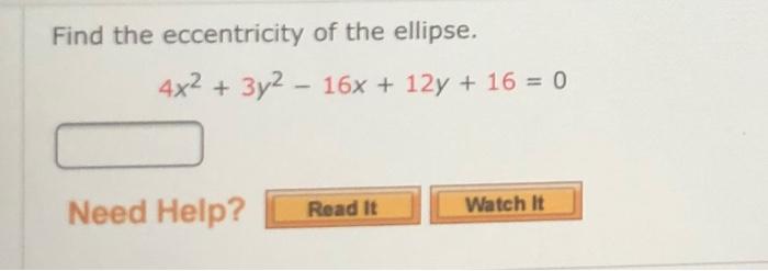 Solved Find the eccentricity of the ellipse. 4x2 + 3y2 - 16x | Chegg.com