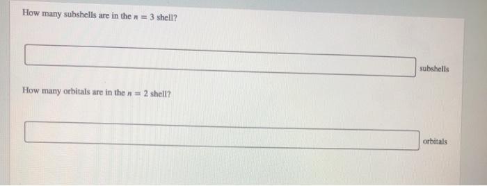 Solved How many subshells are in the n = 3 shell? subshells | Chegg.com