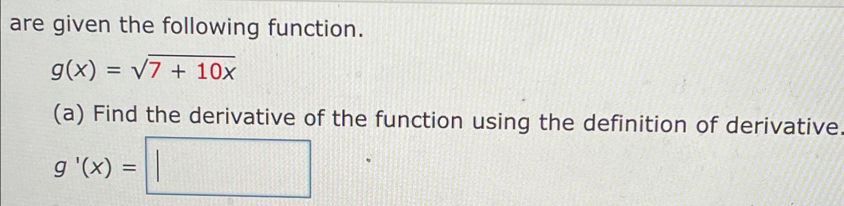 Solved are given the following function.g(x)=7+10x2(a) ﻿Find | Chegg.com