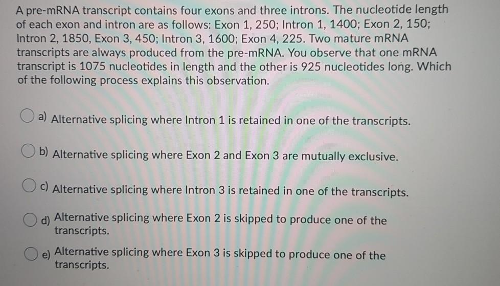 Solved A pre-mRNA transcript contains four exons and three | Chegg.com