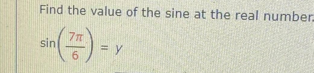 Solved Find the value of the sine at the real | Chegg.com