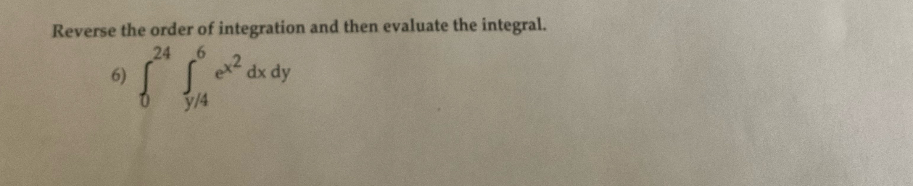 Solved Reverse the order of integration and then evaluate | Chegg.com
