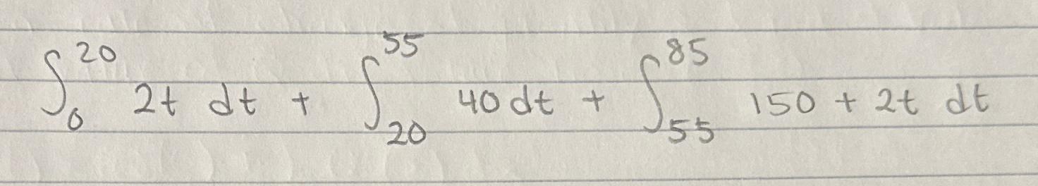 Solved ∫0202tdt+∫205540dt+∫5585150+2tdt | Chegg.com