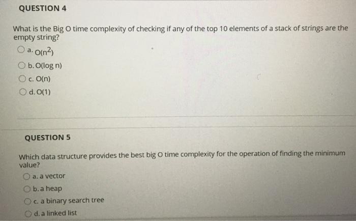 Solved QUESTION 4 What is the Big O time complexity of | Chegg.com
