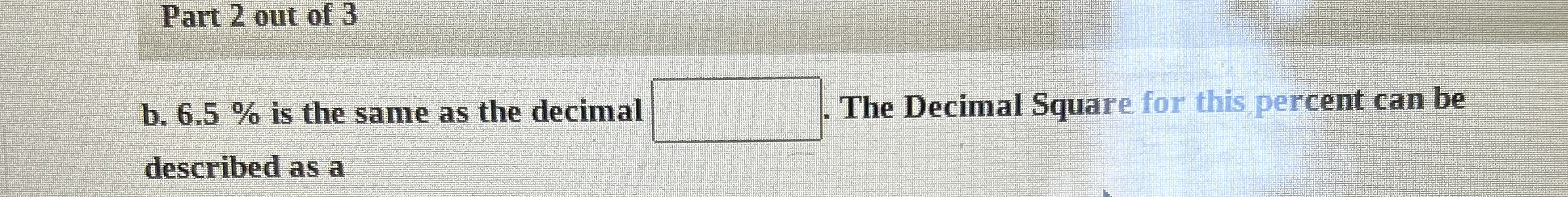 Solved Part 2 ﻿out of 3b. 6.5% ﻿is the same as the decimal | Chegg.com